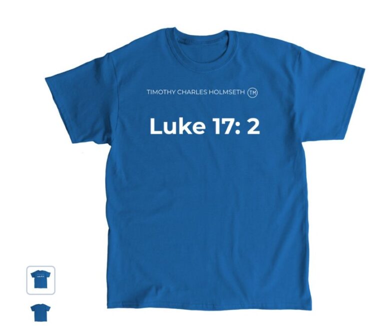 luke-17-2-shirts-available-now-timothy-charles-holmseth-reports